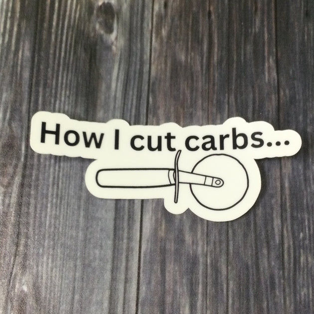 How I Cut Carbs/Vinyl Sticker – lydeen